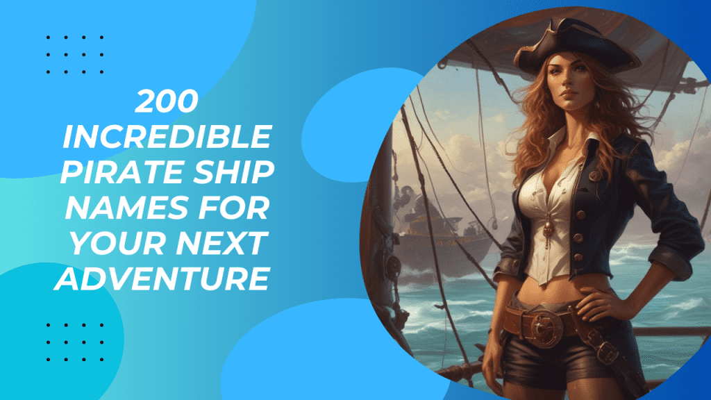 200 Incredible Pirate Ship Names for Your Next Adventure
